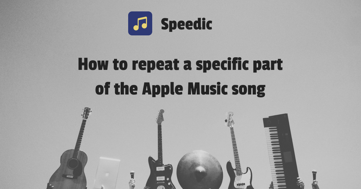 How to repeat a specific part of the Apple Music song